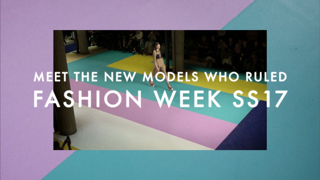 The New Models Who Ruled Fashion Week Ss17 | Elite Model Look - Elite ...