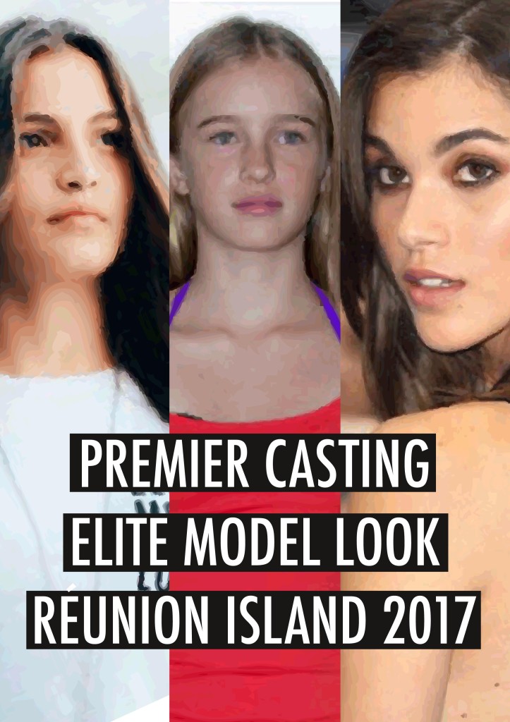 Demain Premier Casting Elite Model Look Réunion Island 2017 - Elite ...